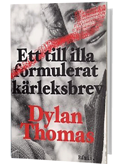 Dylan Thomas - Ett till illa formulerat kärleksbrev – Rámus förlag