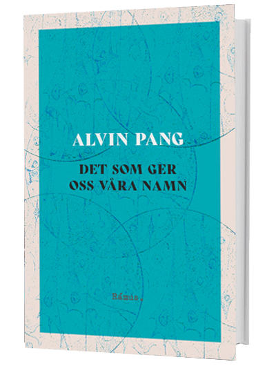 Alvin Pang – Det som ger oss våra namn – Rámus förlag